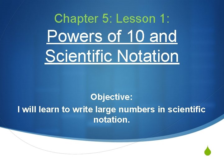 Chapter 5 Lesson 1 Powers of 10 and