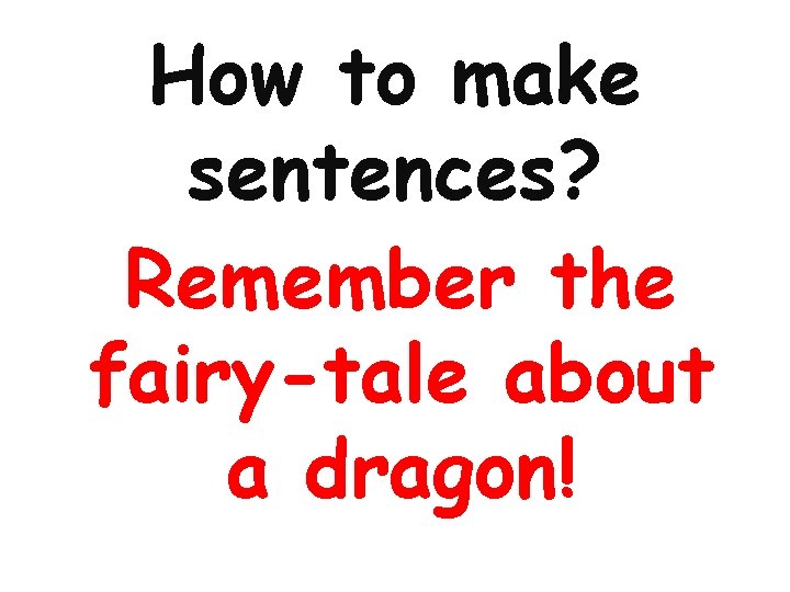 How to make sentences Remember the fairytale about