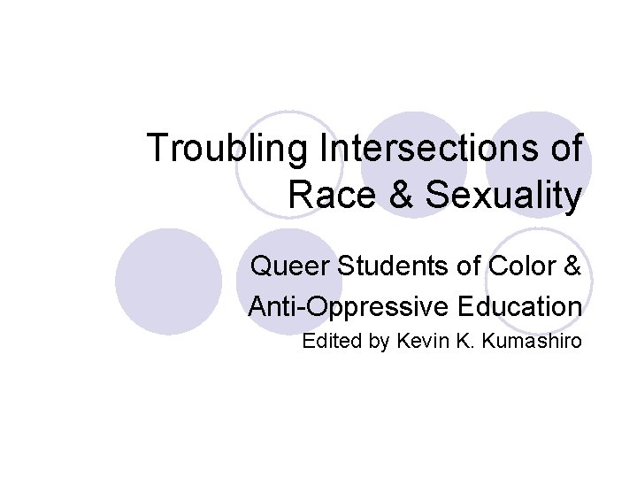 Troubling Intersections of Race Sexuality Queer Students of