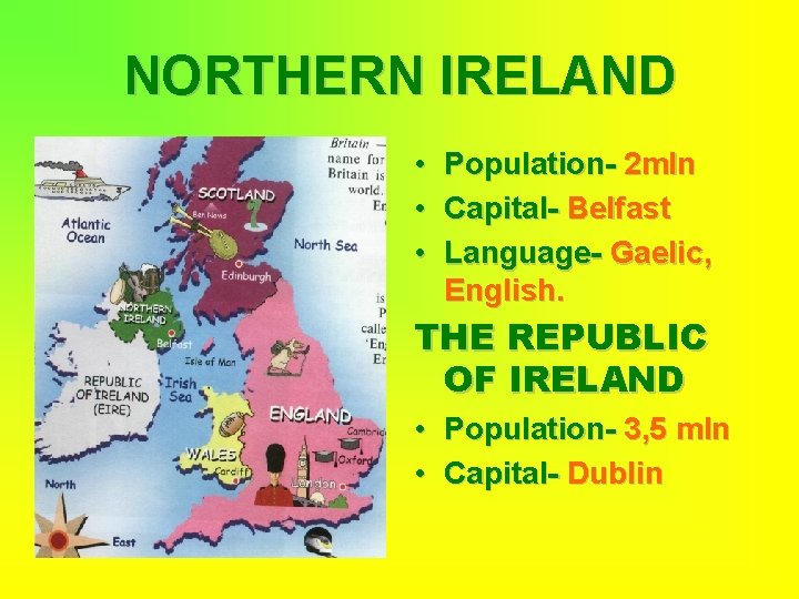 NORTHERN IRELAND Population 2 mln Capital Belfast Language