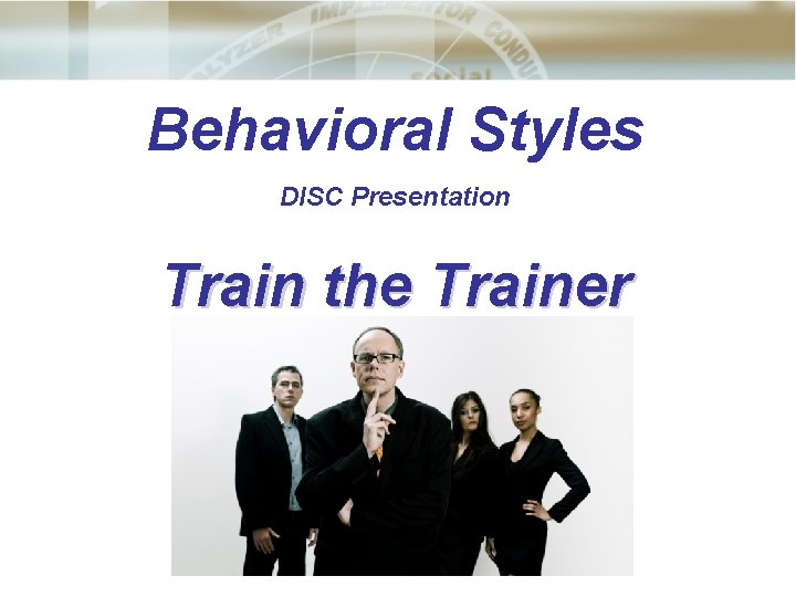 Behavioral Styles DISC Presentation Train the Trainer Directions
