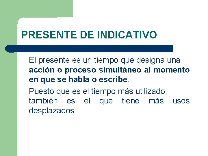 LOS TIEMPOS VERBALES USOS DESPLAZADOS 2 Bachillerato PRESENTE
