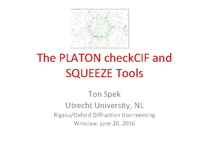 The PLATON check CIF and SQUEEZE Tools Ton