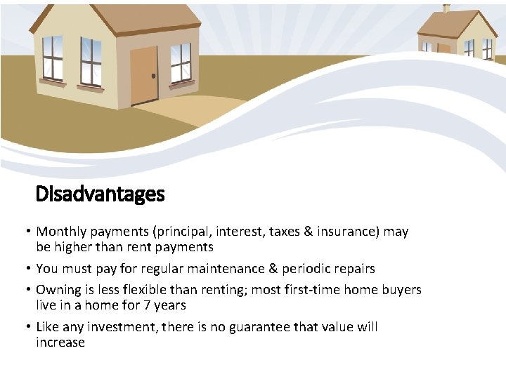 Homeownership Quick Facts Homeownership has both advantages disadvantages