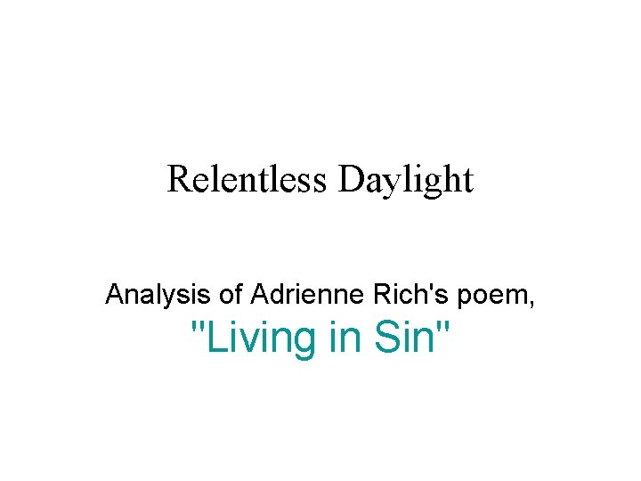 Relentless Daylight Analysis of Adrienne Richs poem Living