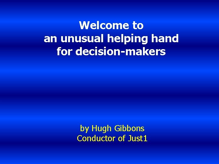 Welcome to an unusual helping hand for decisionmakers