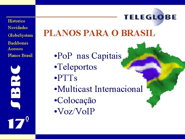 Historico Novidades Globe System Backbones Acessos Planos Brasil