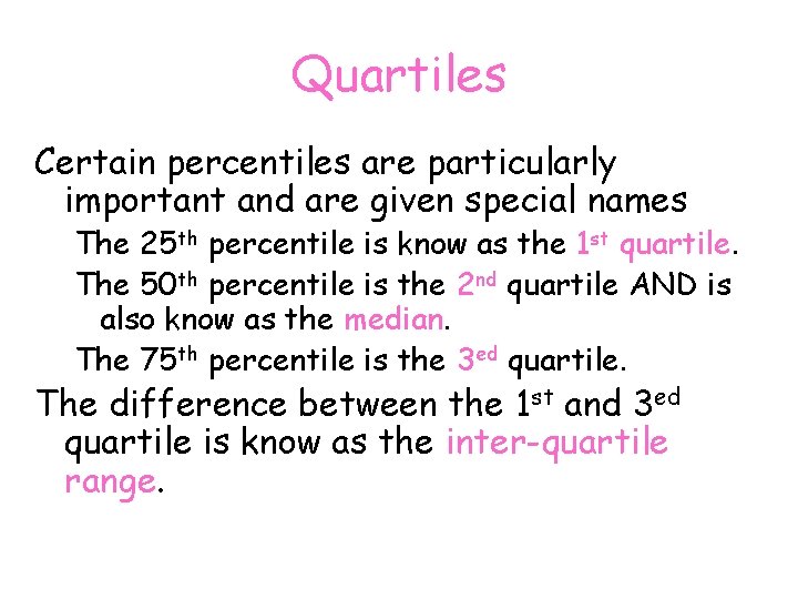 Frequency Tables and Their Statistics Percentiles give the