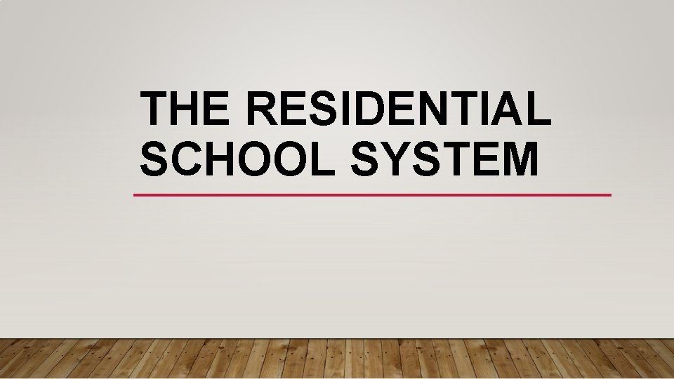 THE RESIDENTIAL SCHOOL SYSTEM WHAT COMES TO MIND