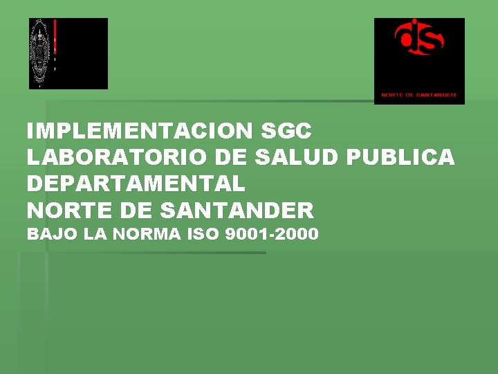 IMPLEMENTACION SGC LABORATORIO DE SALUD PUBLICA DEPARTAMENTAL NORTE