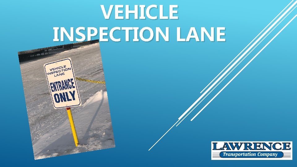 VEHICLE INSPECTION LANE VEHICLE INSPECTIONS CAN SAVE TIME