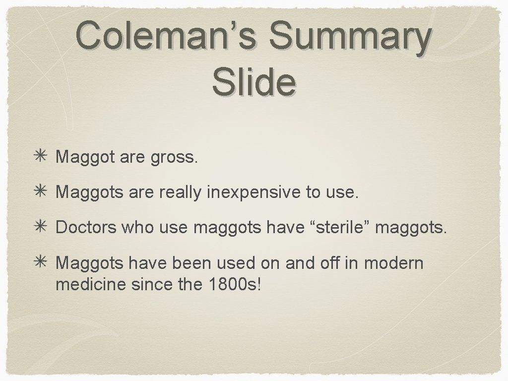 MAGGOTS A presentation by Coleman Myers Maggots in