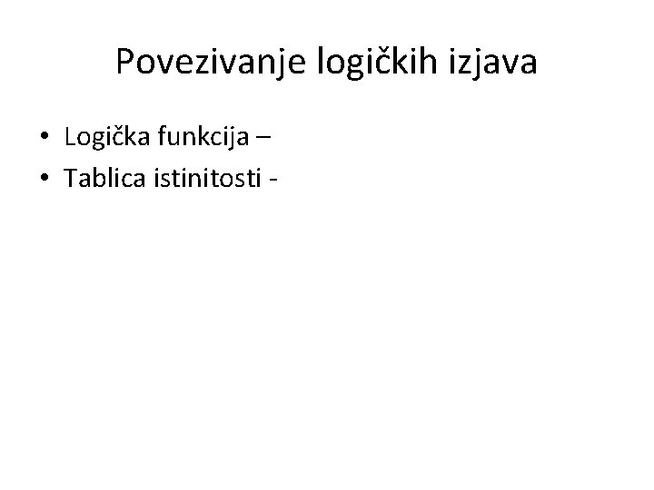 Kako radi raunalo 1 Logike izjave 2 Osnovne