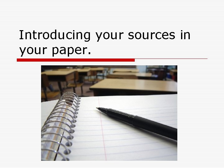 Introducing your sources in your paper You have