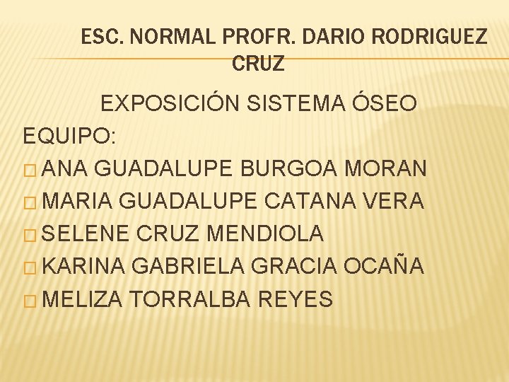 ESC NORMAL PROFR DARIO RODRIGUEZ CRUZ EXPOSICIN SISTEMA