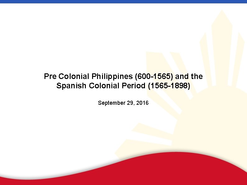 Pre Colonial Philippines 600 1565 and the Spanish