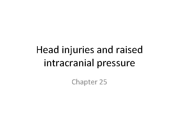 Head injuries and raised intracranial pressure Chapter 25