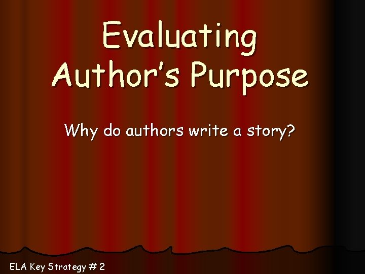 Evaluating Authors Purpose Why Do Authors Write A Evaluating Authors Purpose Why Do Authors Write A