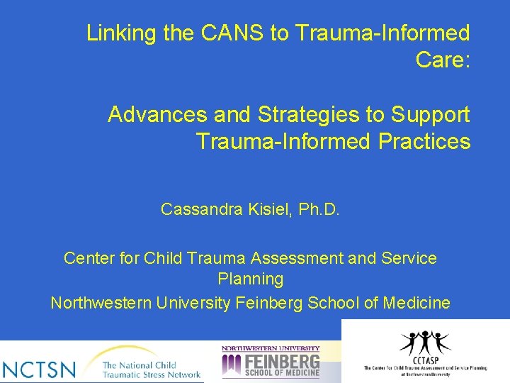 Linking the CANS to TraumaInformed Care Advances and