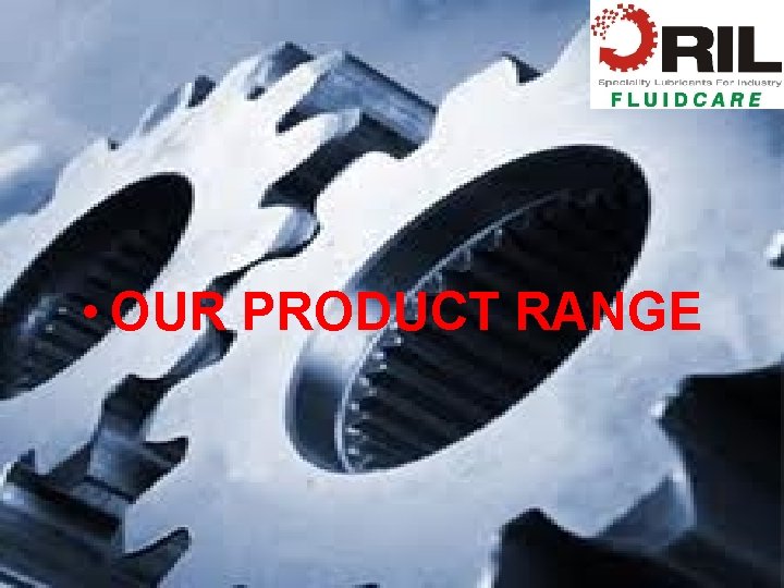 RIL LUBRICANTS YOUR LUBRICANT SPECIALISTS R I L