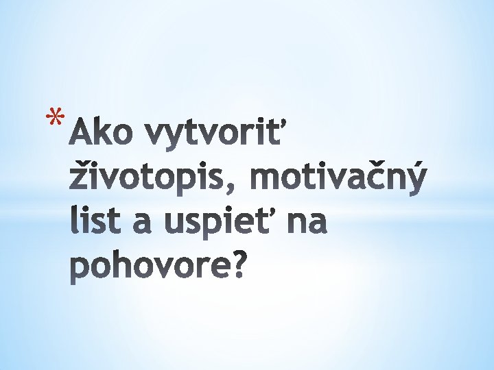 U ste si niekedy psali ivotopis do prce