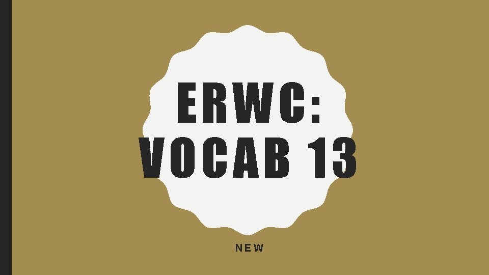 ERWC VOCAB 13 NEW DENOUNCE Verb To declare