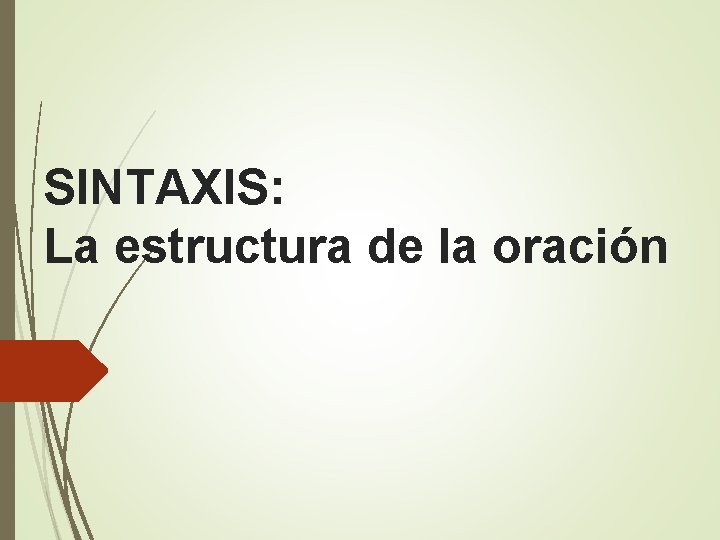SINTAXIS La estructura de la oracin Oraciones subordinadas