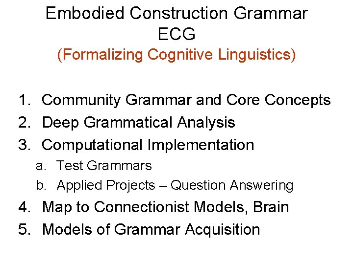 Embodied Construction Grammar ECG Formalizing Cognitive Linguistics 1