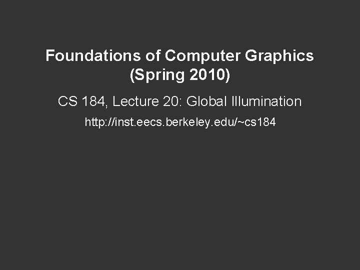 Foundations of Computer Graphics Spring 2010 CS 184