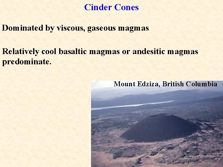 VOLCANOES WHAT IS A VOLCANO Volcano A mound