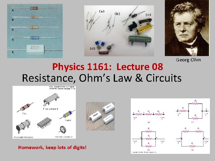 Physics 1161 Lecture 08 Georg Ohm Resistance Ohms