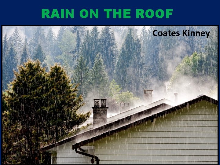 RAIN ON THE ROOF Coates Kinney RAIN ON