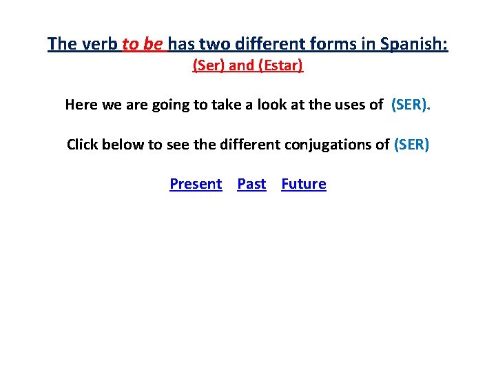 The verb to be has two different forms