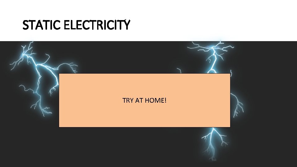 STATIC ELECTRICITY Use your understanding of static electricity