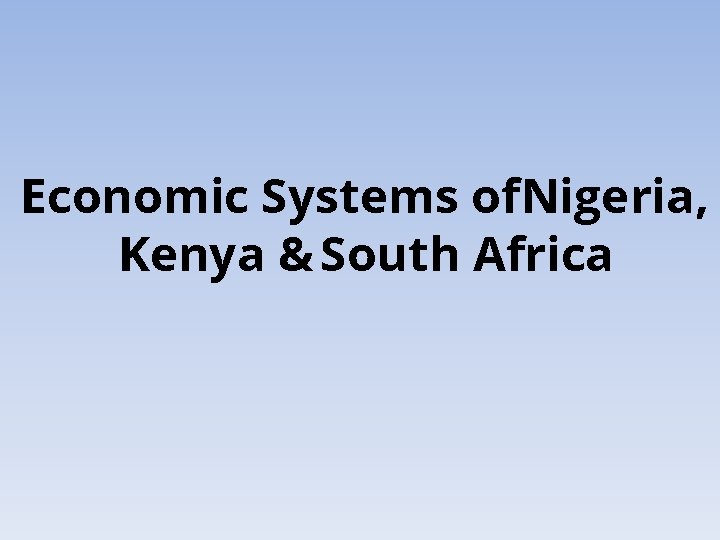Economic Systems of Nigeria Kenya South Africa Economies
