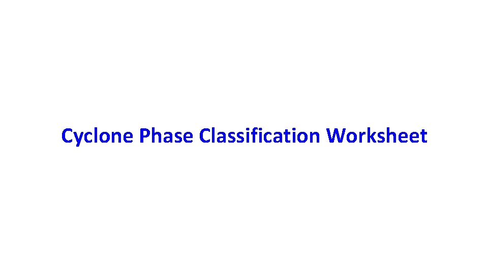 Cyclone Phase Classification Worksheet Moisture Structure TPW signature