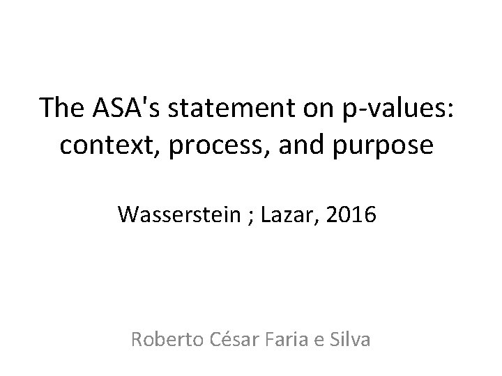 The ASAs statement on pvalues context process and