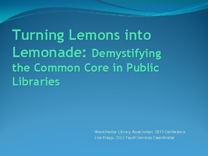 Turning Lemons into Lemonade Demystifying the Common Core