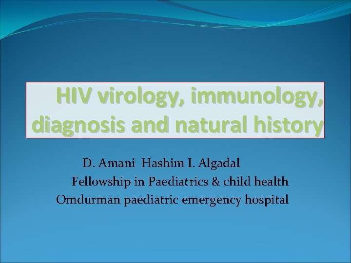 HIV virology immunology diagnosis and natural history D