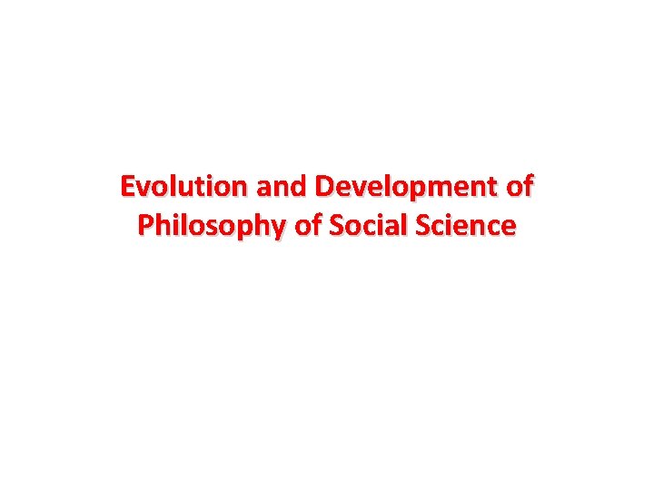 Evolution and Development of Philosophy of Social Science