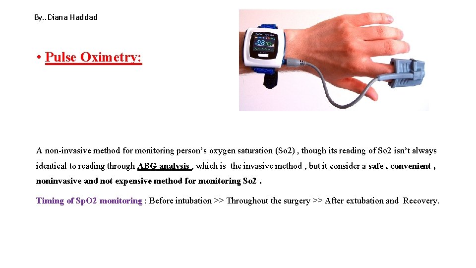 By Diana Haddad Pulse Oximetry A noninvasive method
