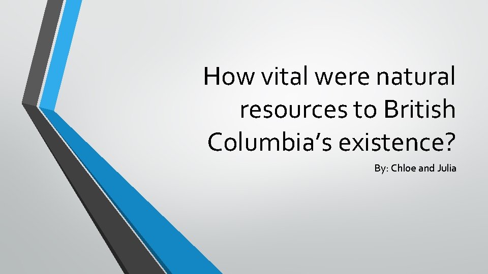 How vital were natural resources to British Columbias