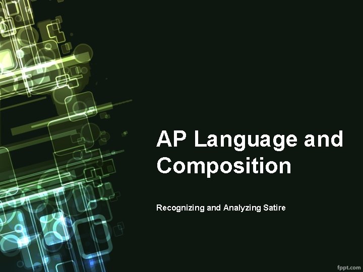 AP Language and Composition Recognizing and Analyzing Satire