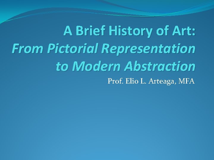 A Brief History of Art From Pictorial Representation