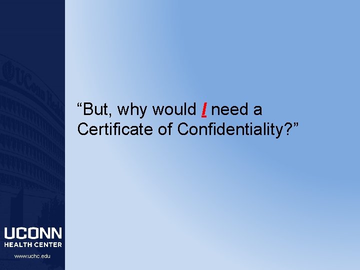 CERTIFICATES OF CONFIDENTIALITY Uses and Limitations as Protection