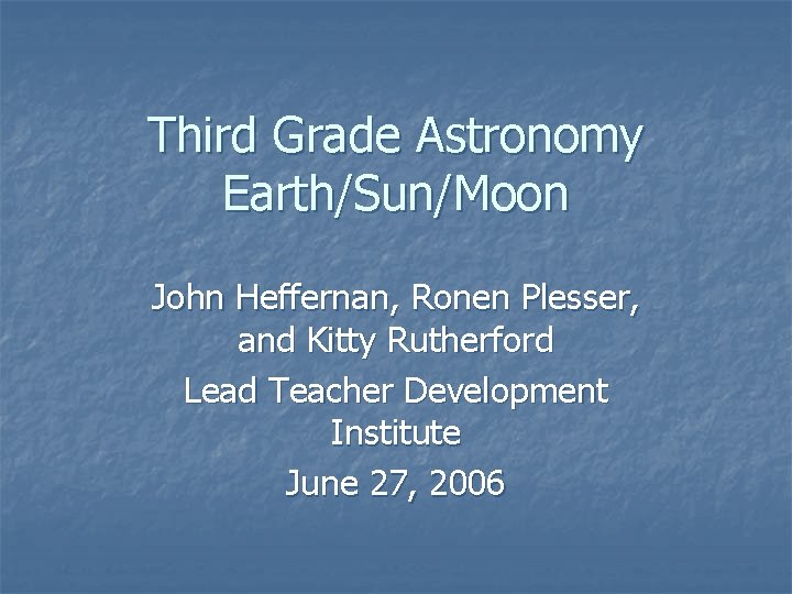 Third Grade Astronomy EarthSunMoon John Heffernan Ronen Plesser