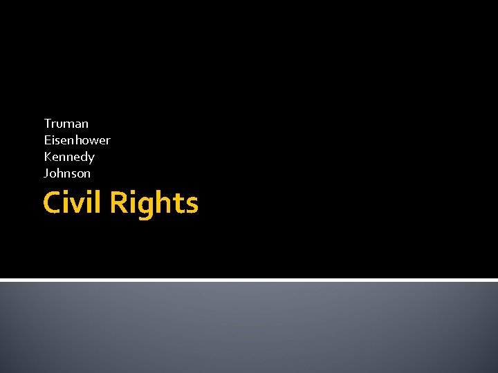 Truman Eisenhower Kennedy Johnson Civil Rights Debating the