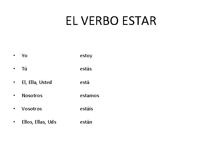 Semana VIII EL VERBO ESTAR Yo estoy T