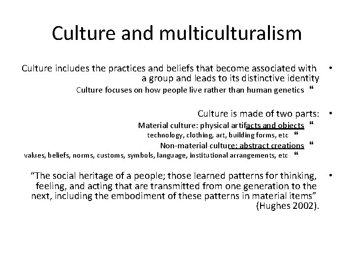 Culture and multiculturalism Culture includes the practices and