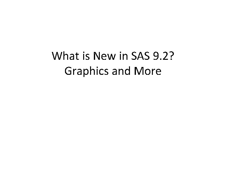 What is New in SAS 9 2 Graphics